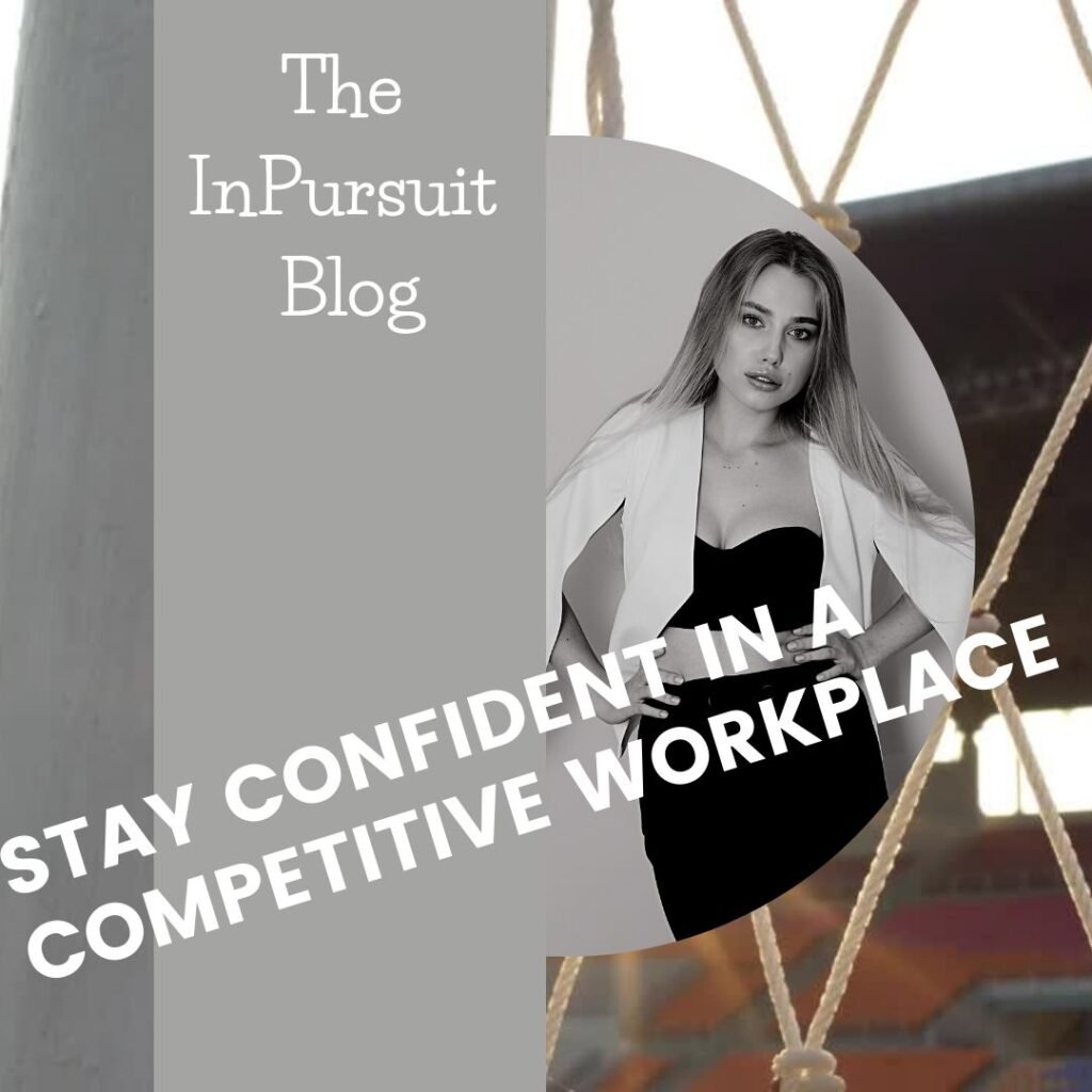 The Complete Guide to Staying Confident in a Competitive Workplace ...