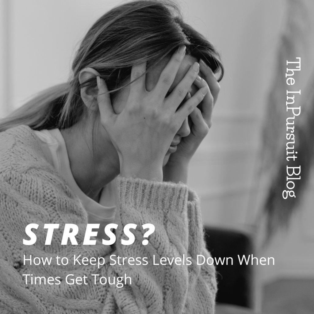 How to Keep Stress Levels Down When Times Get Tough - Melanie Sue Hicks