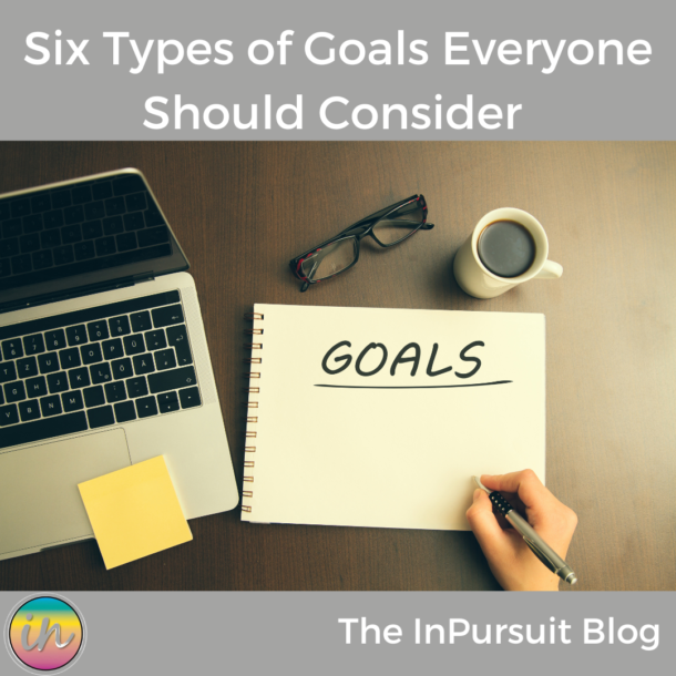 Six Types of Goals Everyone Should Consider Making - Melanie Sue Hicks